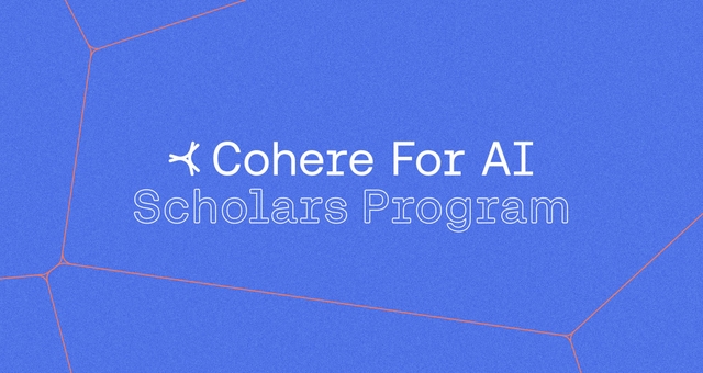 Cohere For AI Scholars Program: Your Research Journey Starts Here